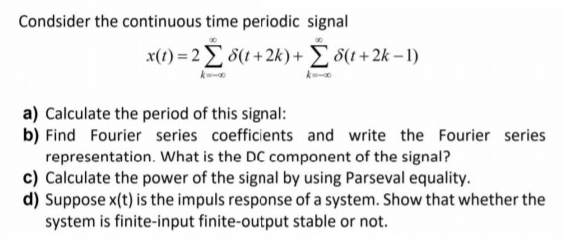 Solved Condsider the continuous time periodic signal | Chegg.com