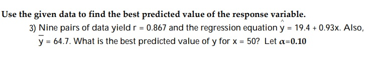 Solved Use the given data to find the best predicted value | Chegg.com