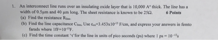Solved 1. An interconnect line runs over an insulating oxide | Chegg.com