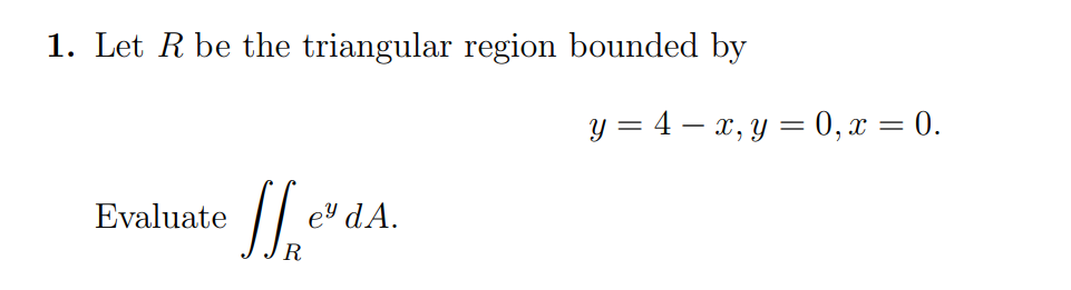 Solved 1. Let R be the triangular region bounded by 1. Let | Chegg.com