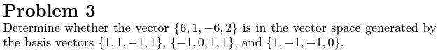 Solved Problem 3 Determine whether the vector {6,1,−6,2} is | Chegg.com