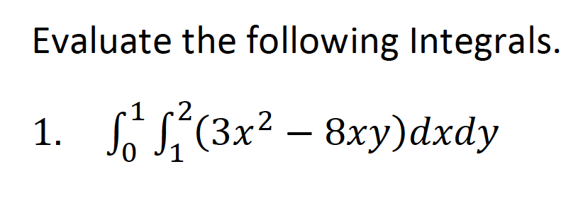 Solved Evaluate the following Integrals. 1. Só S: (3x2 – | Chegg.com