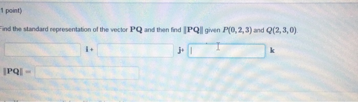 Solved Find the standard representation of the vector PQ and | Chegg.com