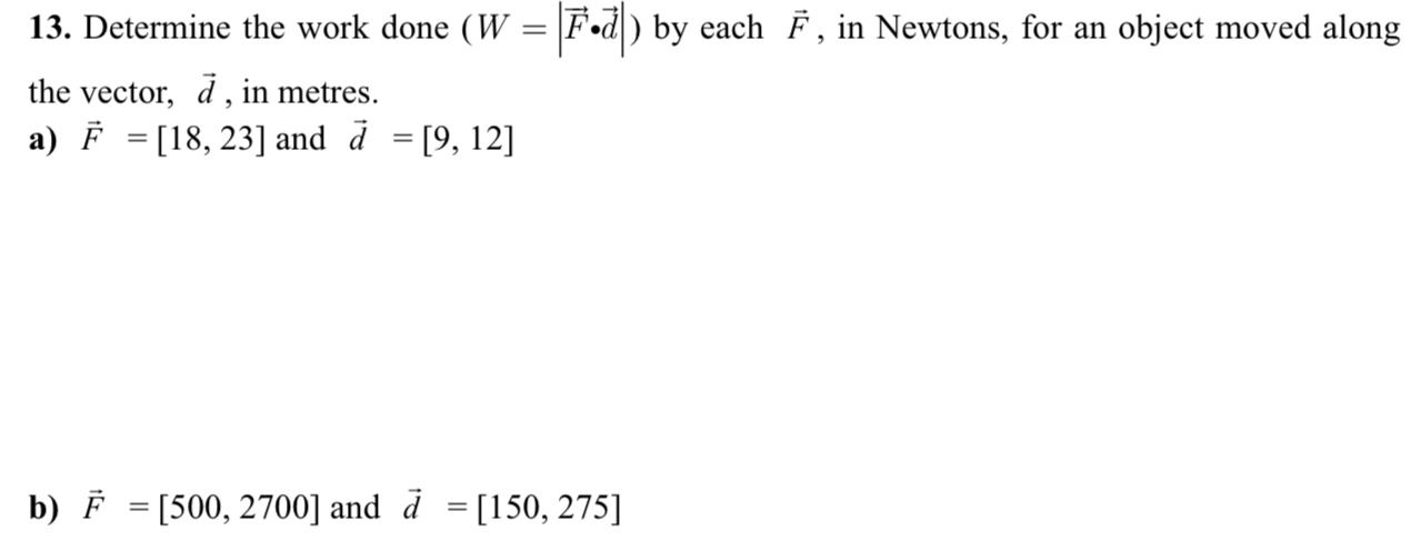 Solved Determine the work done ( W=|vec(F)*vec(d)| ) ﻿by | Chegg.com