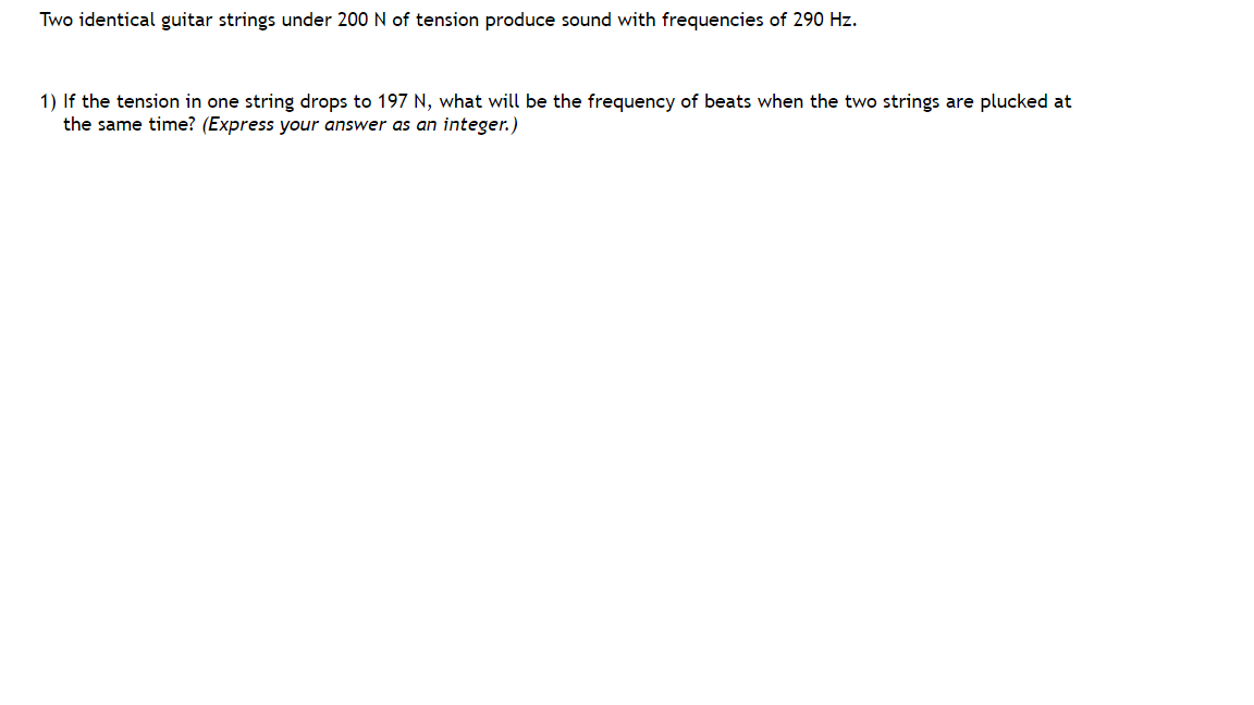 Solved Two identical guitar strings under 200 N of tension | Chegg.com