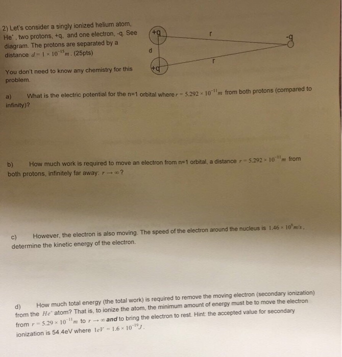 Solved 2) Let's consider a singly ionized helium atom, He', | Chegg.com