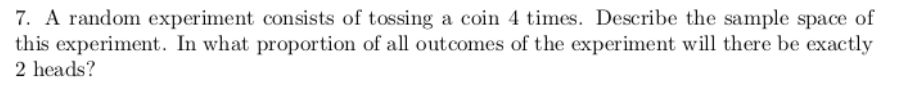 Solved 7. A random experiment consists of tossing a coin 4 | Chegg.com