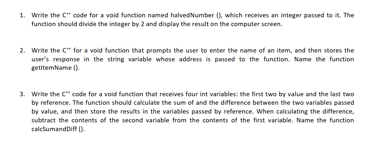 Solved 1. Write the C++ code for a void function named | Chegg.com