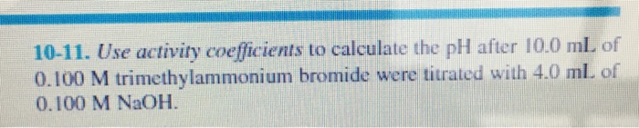 Solved Use activity coefficients to calculate the pH alter | Chegg.com