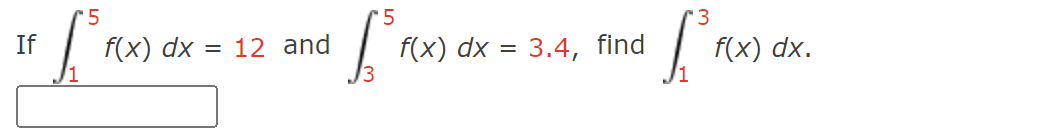 Solved If ∫15f(x)dx=12 ﻿and ∫35f(x)dx=3.4, ﻿find ∫13f(x)dx | Chegg.com