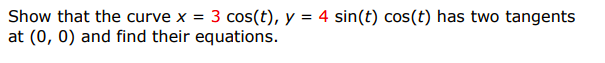 Solved = = Show that the curve x 3 cos(t), y = 4 sin(t) | Chegg.com