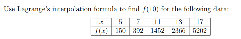 Solved Use Lagrange's interpolation formula to find f(10) | Chegg.com