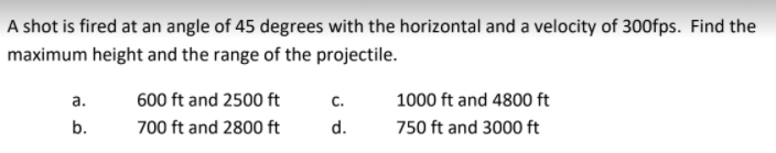 Solved A shot is fired at an angle of 45 degrees with the | Chegg.com