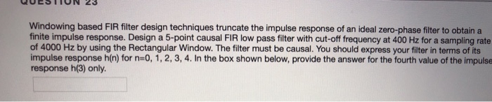 Solved Windowing based FIR filter design techniques truncate | Chegg.com