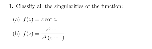 Solved 1. Classify all the singularities of the function: | Chegg.com