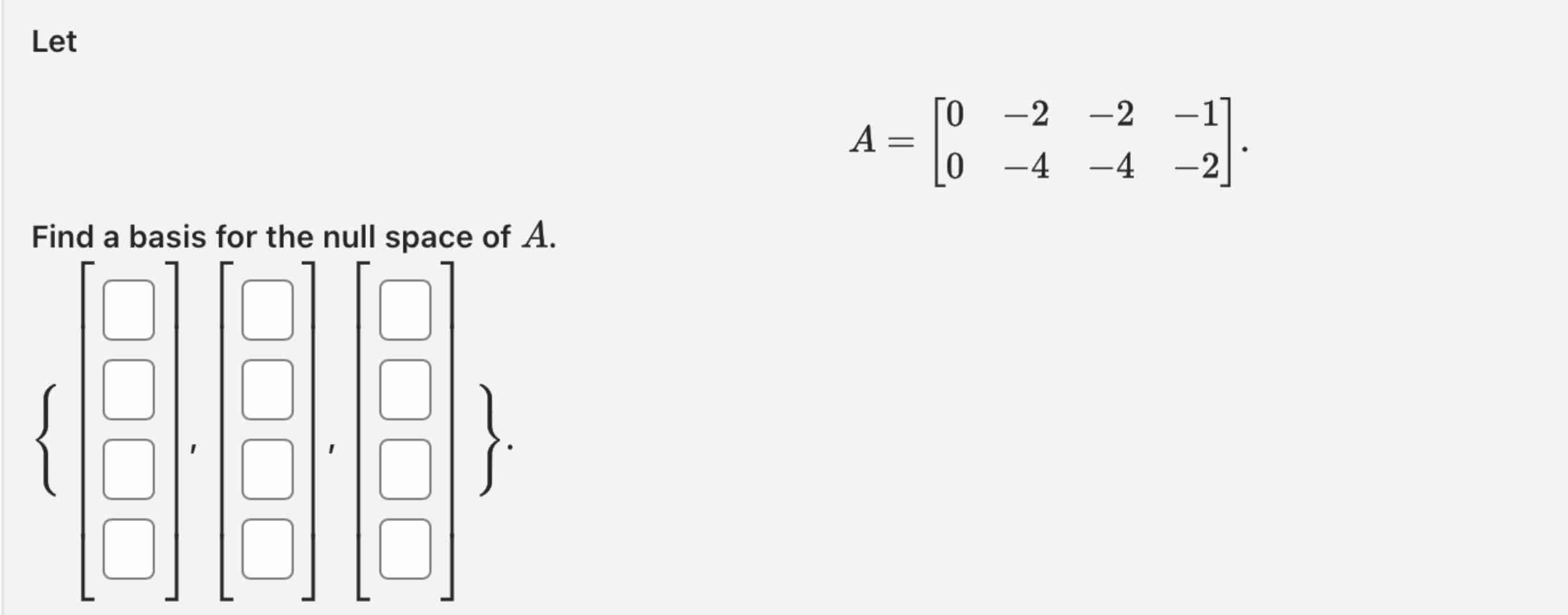 Solved LetA=[0-2-2-10-4-4-2]Find a basis for the null space | Chegg.com