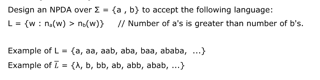 Solved Design an NPDA over L = {w : na(w) > nb(w)} | Chegg.com