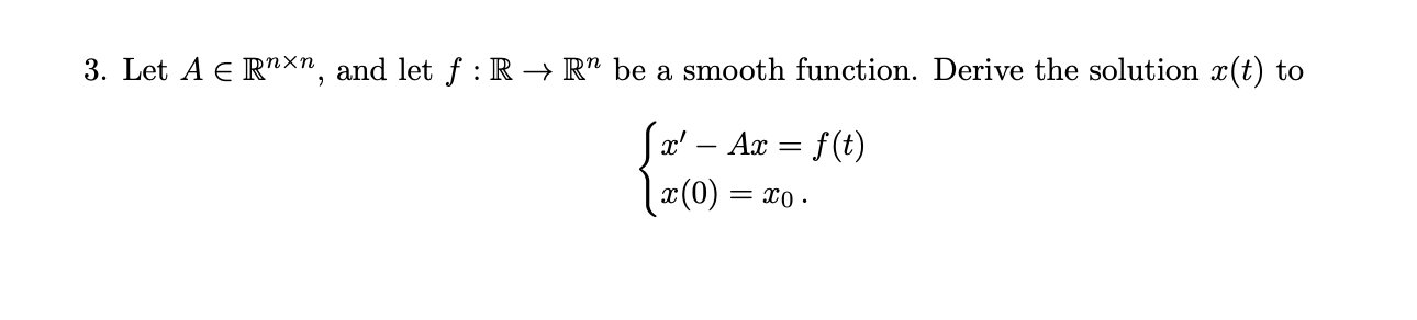 Solved 3. Let A∈Rn×n, and let f:R→Rn be a smooth function. | Chegg.com