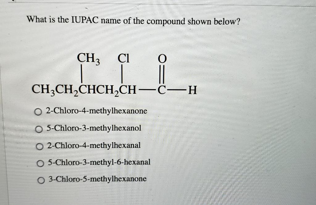 Solved What is the IUPAC name of the compound shown below? | Chegg.com