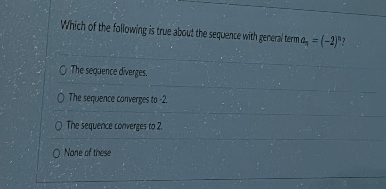 Solved Which of ﻿the following is ﻿true about the sequence | Chegg.com