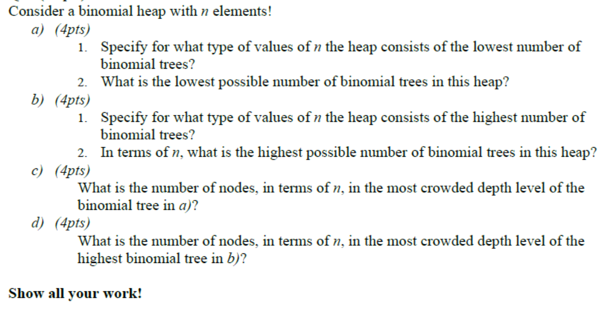 Solved Consider a binomial heap with n elements! a) (4pts) | Chegg.com