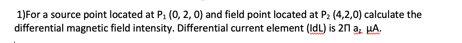 Solved 1)For a source point located at P1 (0,2,0) and field | Chegg.com