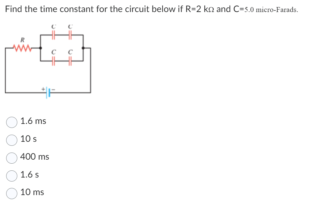 Solved Find the time constant for the circuit below if R=2kΩ | Chegg.com