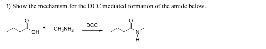 Solved 3) Show the mechanism for the DCC mediated formation | Chegg.com