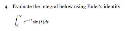 Solved 4. Evaluate the integral below using Euler's identity | Chegg.com