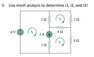 Solved Use mesh analysis to determine i1,i2, and i3! | Chegg.com