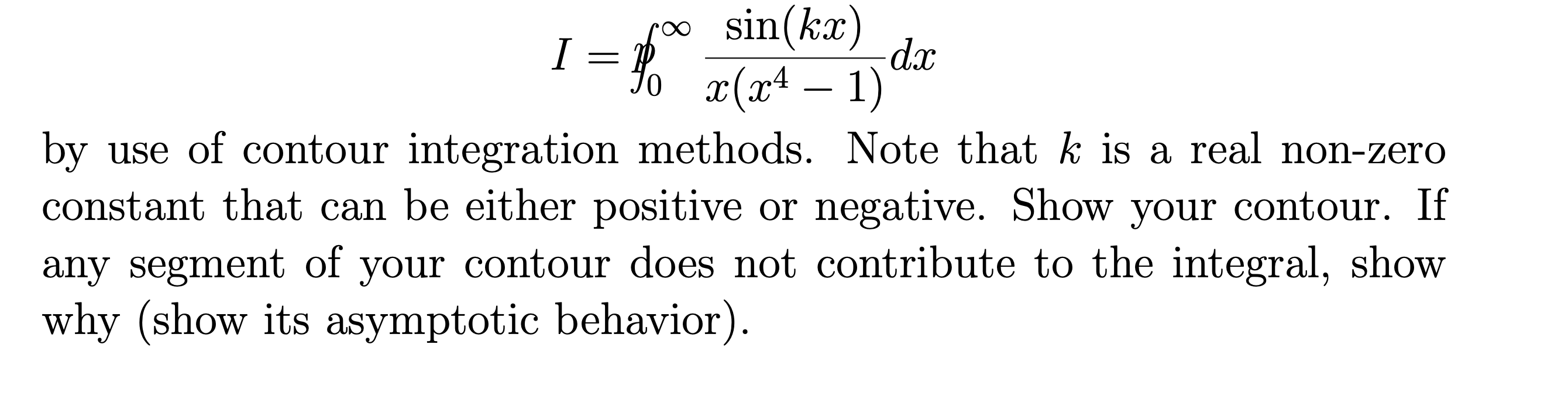 Solved I = foo sin(kx) dx To x(24 – 1) by use of contour | Chegg.com
