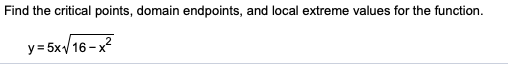Solved Find the critical points, domain endpoints, | Chegg.com
