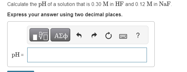 Solved Calculate the pH ﻿of a solution that is 0.30M ﻿in HF | Chegg.com