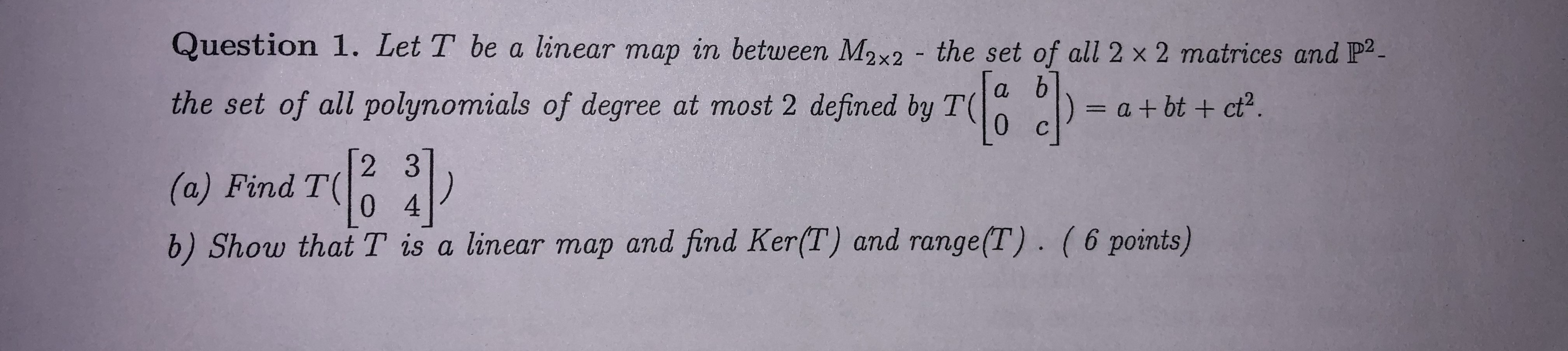 Solved Question 1. Let T be a linear map in between M2x2 - | Chegg.com