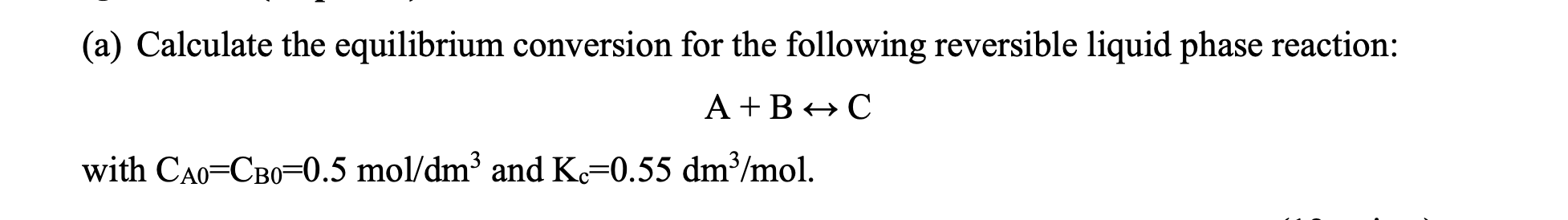 Solved (a) Calculate the equilibrium conversion for the | Chegg.com