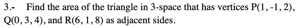 Solved 3.- Find the area of the triangle in 3-space that has | Chegg.com