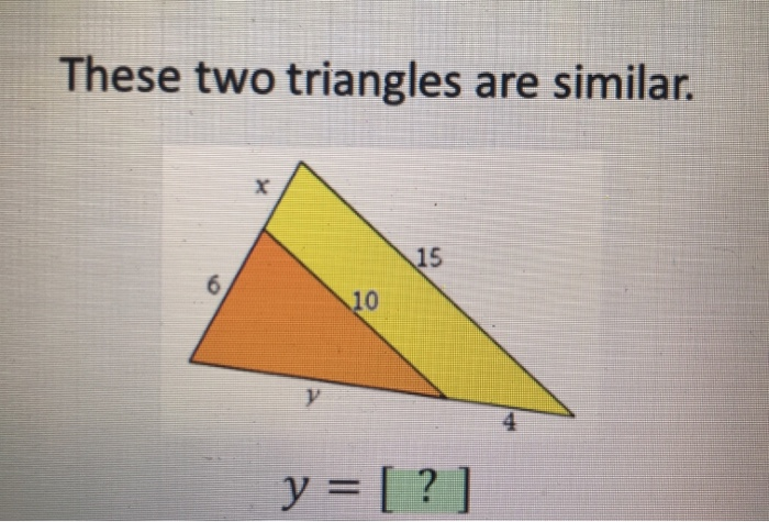 Solved These two triangles are similar. 15 1 4 | Chegg.com