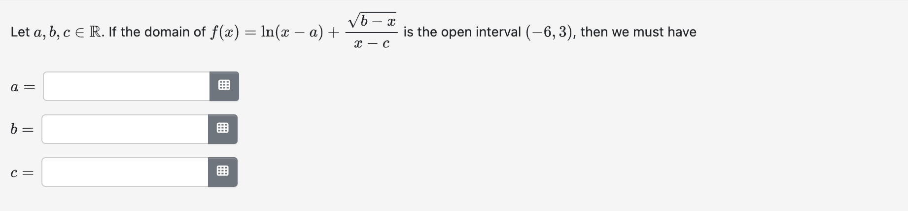 Solved Let a,b,cinR. If the domain of f(x)=ln(x-a)+b-x2x-c | Chegg.com