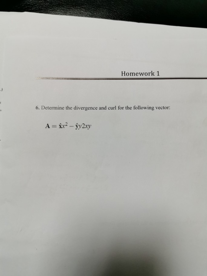 Solved Homework 1 6. Determine the divergence and curl for | Chegg.com