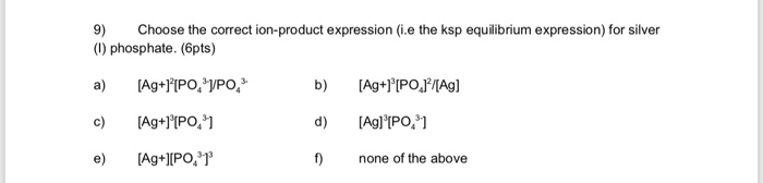 Solved 9) Choose the correct ion-product expression (i.e the | Chegg.com
