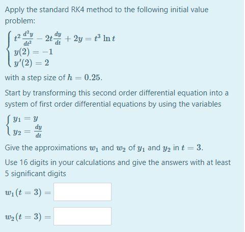 Solved t2 de? Apply the standard RK4 method to the following | Chegg.com