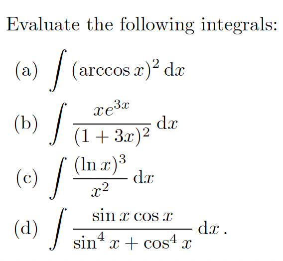 Solved Evaluate the following integrals: (a) ∫(arccosx)2 dx | Chegg.com