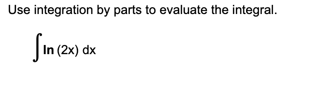 Solved Use integration by parts to evaluate the | Chegg.com