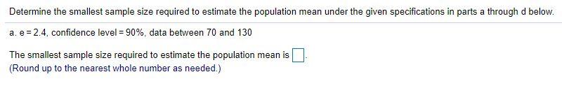 Solved Determine the smallest sample size required to | Chegg.com