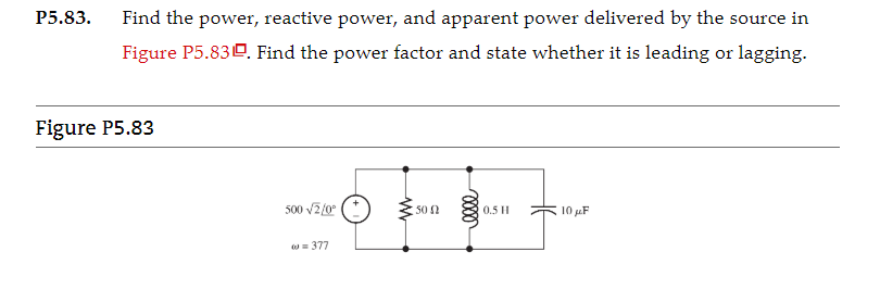 Solved P5.83. Find the power, reactive power, and apparent | Chegg.com