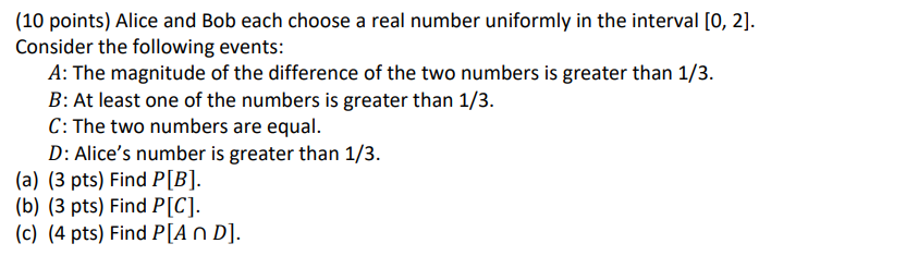 Solved (10 points) Alice and Bob each choose a real number | Chegg.com