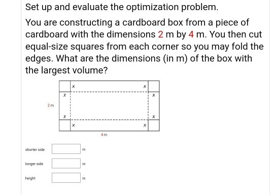Solved Set up and evaluate the optimization problem. You are | Chegg.com