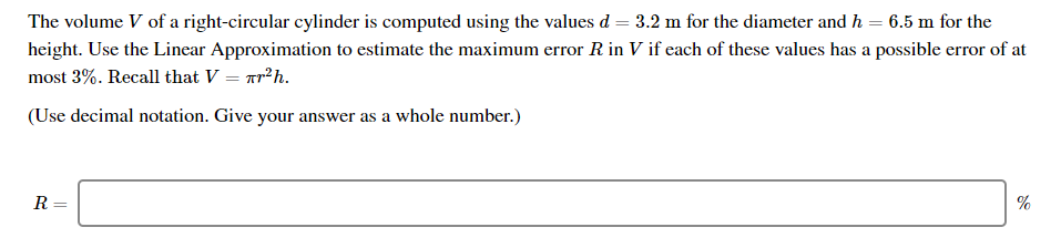 Solved The volume V of a right-circular cylinder is computed | Chegg.com