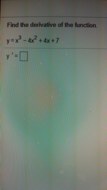 Solved Find the derivative of the function y#x3-4x2 +4x+7 | Chegg.com