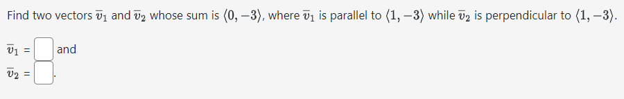 Solved Find Two Vectors V1 And V2 Whose Sum Is 0−3 Where 